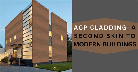 Acp Cladding A Second Skin To Modern Buildings All About Acps Acp Cladding A Second Skin To Modern Buildings All About Acps