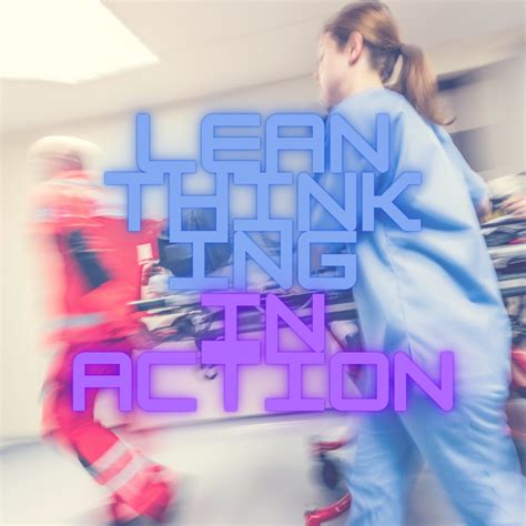 Lean Thinking In Action What A Hospital Can Teach Us About Project