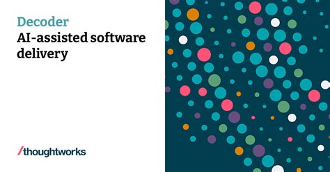 Ai Assisted Software Delivery Thoughtworks