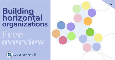 Building Horizontal Organizations Free Intro Sociocracy For All