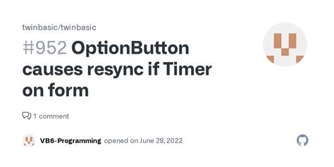 Optionbutton Causes Resync If Timer On Form · Issue 952 · Twinbasic