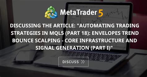 Discussing The Article Automating Trading Strategies In Mql5 Part 18 Envelopes Trend Bounce