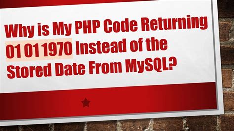 Why Is My Php Code Returning 01 01 1970 Instead Of The Stored Date From