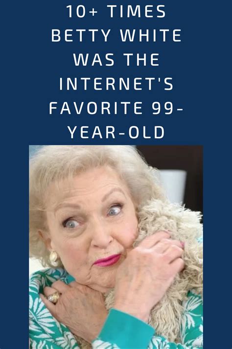 10 Times Betty White Was The Internet S Favorite 99 Year Old Artofit