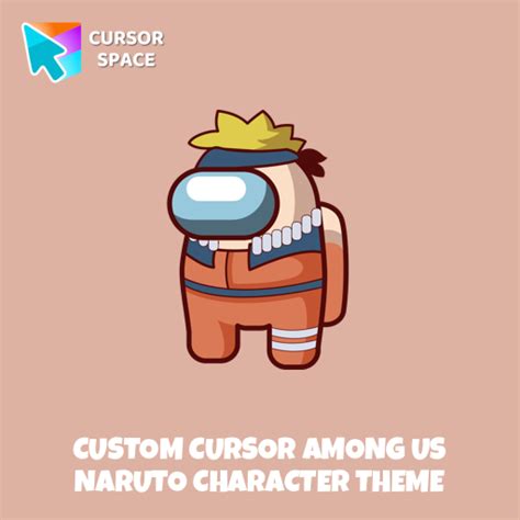 Custom Cursor Custom Cursor Among Us Naruto Character Theme For Chrome Cursor Space
