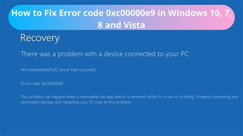 How To Fix Error Code 0xc00000e9 In Windows 10 7 8 And Vista Error