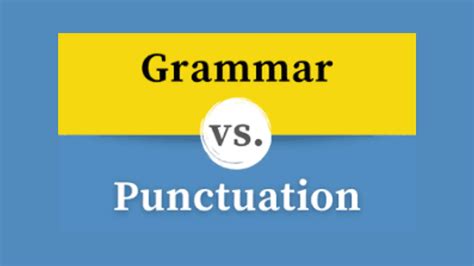 Understanding The Difference Between Grammar And Punctuation