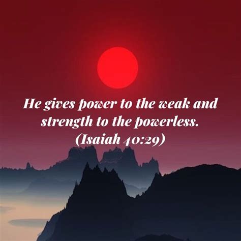 Isaiah 40 29 He Gives Power To The Weak And Strength To The Powerless