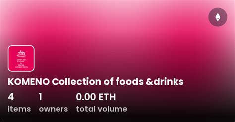 Komeno Collection Of Foods Drinks Collection Opensea