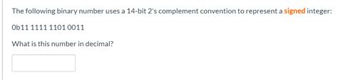 Solved The Following Binary Number Uses A 14 Bit 2 S Chegg
