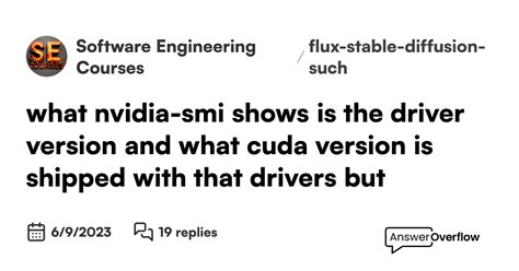 What Nvidia Smi Shows Is The Driver Version And What Cuda Version Is