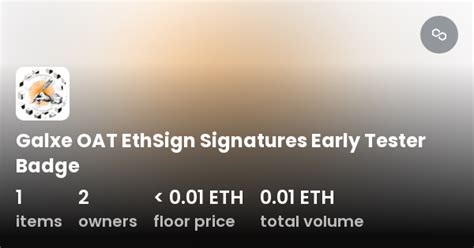 Galxe Oat Ethsign Signatures Early Tester Badge Collection Opensea