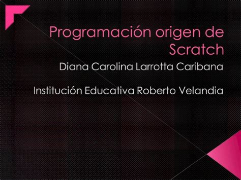 Ppt Scratch Es Un Nuevo Entorno De Programación Visual Y Multimedia Basado En Squeak Destinado