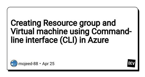 Creating Resource Group And Virtual Machine Using Command Line Interface Cli In Azure Rdevto