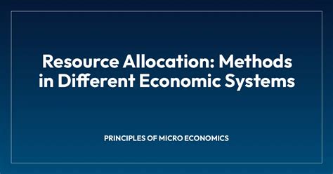 Resource Allocation Methods In Different Economic Systems • B Com Institute