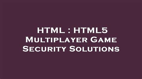 Html Html5 Multiplayer Game Security Solutions Youtube