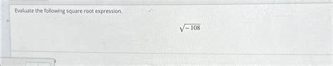 Solved Evaluate The Following Square Root Expression 1082