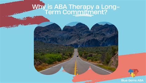 Why Is Aba Therapy A Long Term Commitment