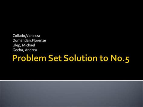 Problem Set Solution To No5 Ppt