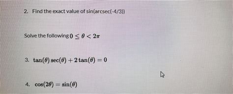 Solved 2 Find The Exact Value Of Sin Arcsec 4 3 Solve