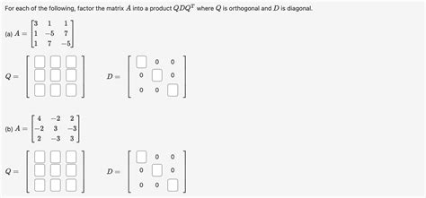 Solved For Each Of The Following Factor The Matrix A Into A Chegg Com