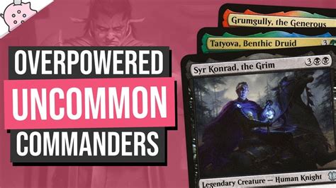 Overpowered Uncommon Commanders Edh Powerful Strategies Magic The Gathering Commander