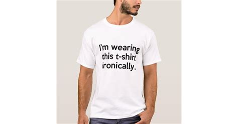 Ironic T Shirt Zazzle