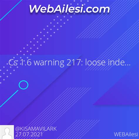 cs 1 6 warning 217 loose indentation hatasi webailesi