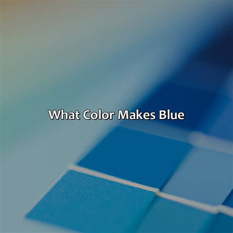 What Color Makes Blue