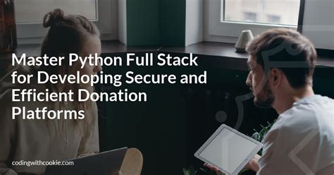 Master Python Full Stack For Developing Secure And Efficient Donation Platforms Coding With Cookie