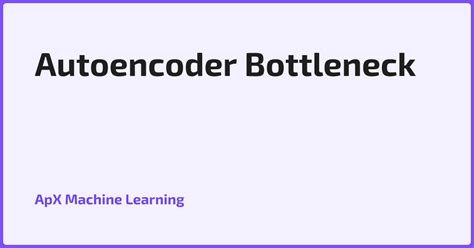 Autoencoder Bottleneck And Latent Space