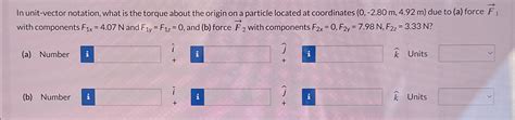 Solved In Unit Vector Notation What Is The Torque About The Chegg