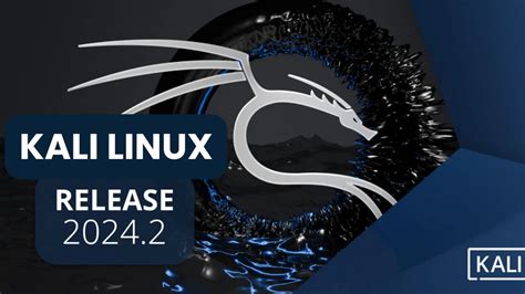 Kali Linux 20242 Released With New Hacking Tools
