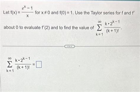 Solved Let F X Ex 1x For X0 And F 0 1 Use The Taylor Chegg Com