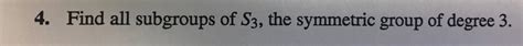 Solved Find All Subgroups Of S3 The Symmetric Group