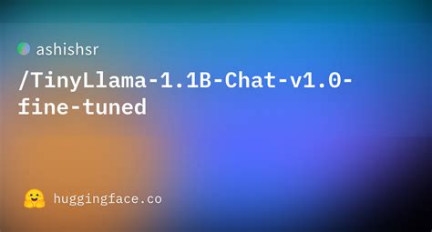 Ashishsr TinyLlama B Chat V Fine Tuned Hugging Face