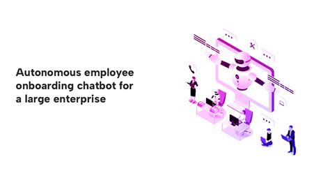 Autonomous Employee Onboarding Chatbot For A Large Enterprise