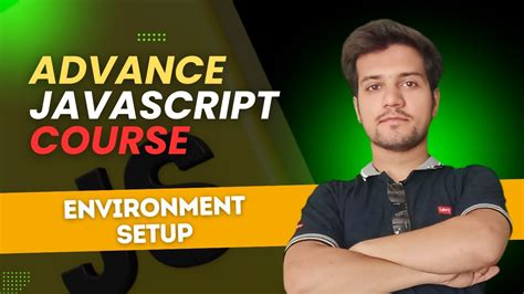 Environment Setup First Program 🚀 Advance Javascript Tutorial Youtube
