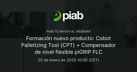 Formación nuevo producto Cobot Palletizing Tool CPT Compensador de nivel flexible piGRIP
