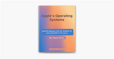 MacOS Sequoia IOS IPadOS And WatchOS For Users By Wayne Dixon On Apple Books