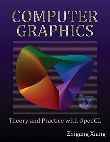 Computer Graphics Theory And Practice With Opengl Xiang Zhigang