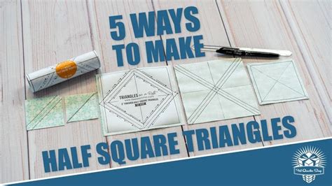 Half Square Triangles 5 Ways 🖐️ Methods To Make 1 To 8 At A Time And Free Cheat Sheet Half