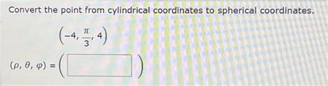 Solved Convert The Point From Cylindrical Coordinates To Chegg