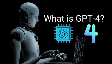 What Is GPT 4 Step By Step Complete Guide