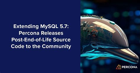 Percona Extends Mysql 57 Usability Past Eol