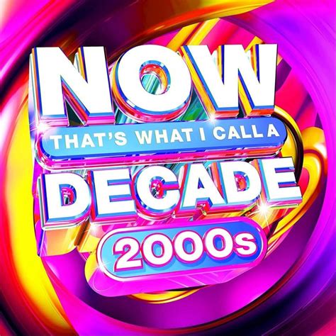 Now Thats What I Call A Decade 2000s Usa 2022 Cd Now Thats What I Call Music Wiki