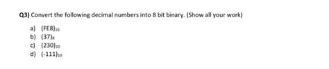 Solved Q3 Convert The Following Decimal Numbers Into 8 Bit