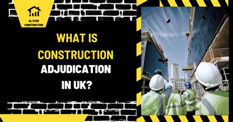 What Is Construction Adjudication In Uk A Comprehensive Guide Alsyed Construction Company