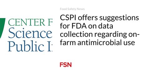 Cspi Offers Suggestions For Fda On Data Collection Regarding On Farm Antimicrobial Use Food