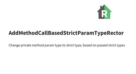 Addmethodcallbasedstrictparamtyperector Rector Automated Way To
